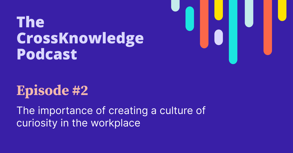 The importance of creating a culture of curiosity in the workplace